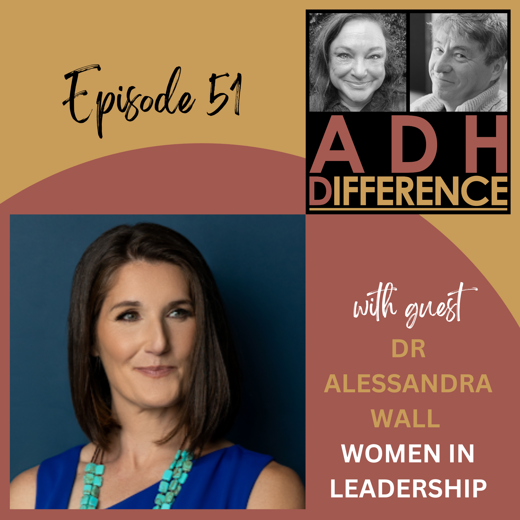 S1E51 - Women in Leadership + guest Dr Alessandra Wall - ADHDifference